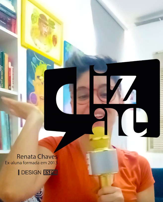Dizae Renata Chaves!! - Design ESPM - São Paulo